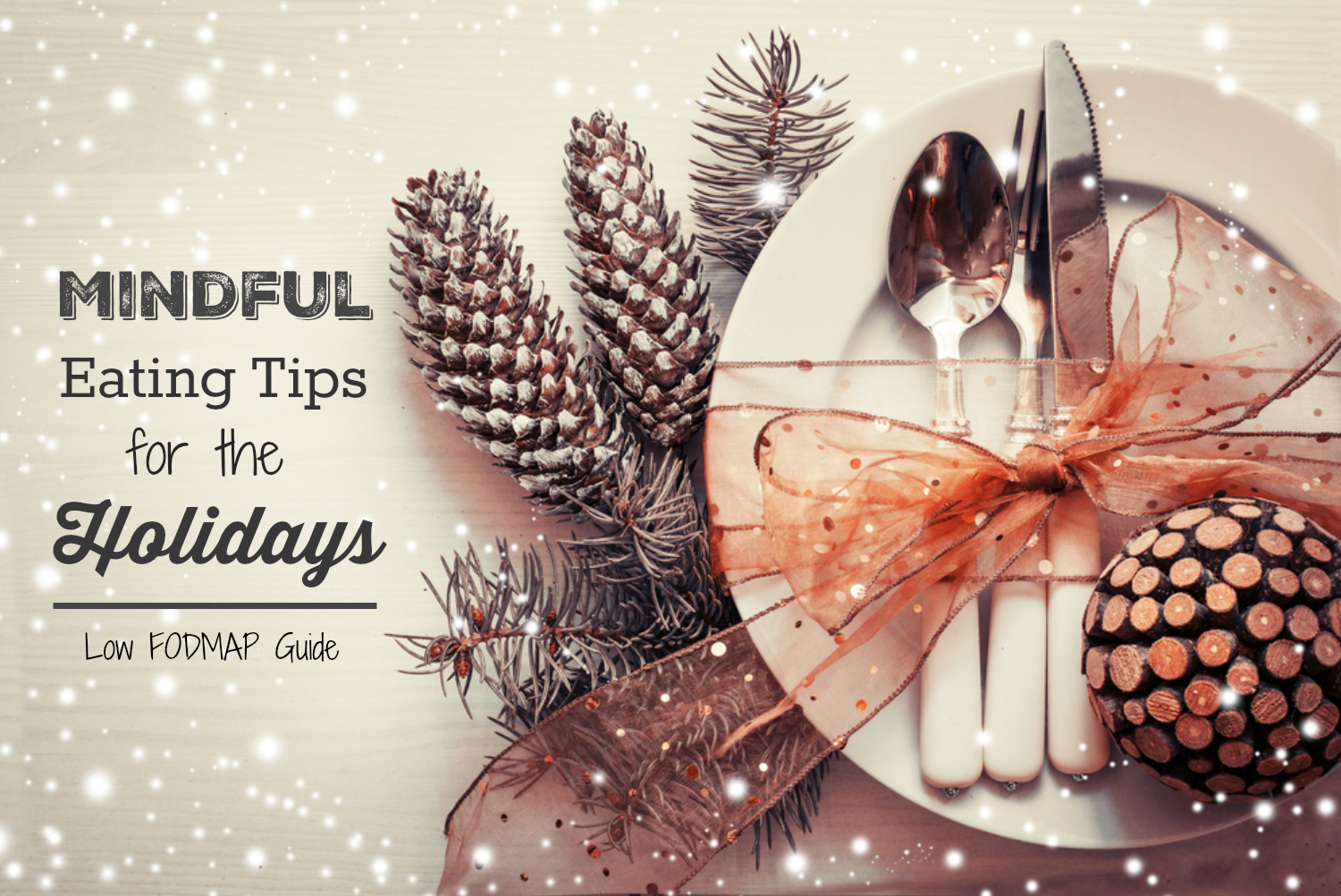 Mindful Eating Tips For the Holidays (Low FODMAP Guide) - A Little Bit ...