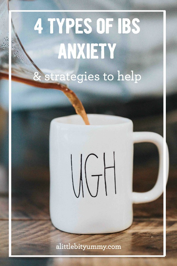 4 Types of IBS Anxiety And Strategies to Help - A Little Bit Yummy